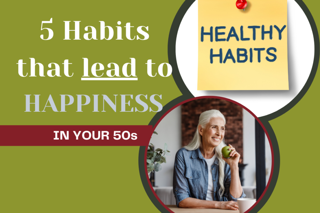 Five habits that lead to happiness in your 50s - The Spunky Skipper