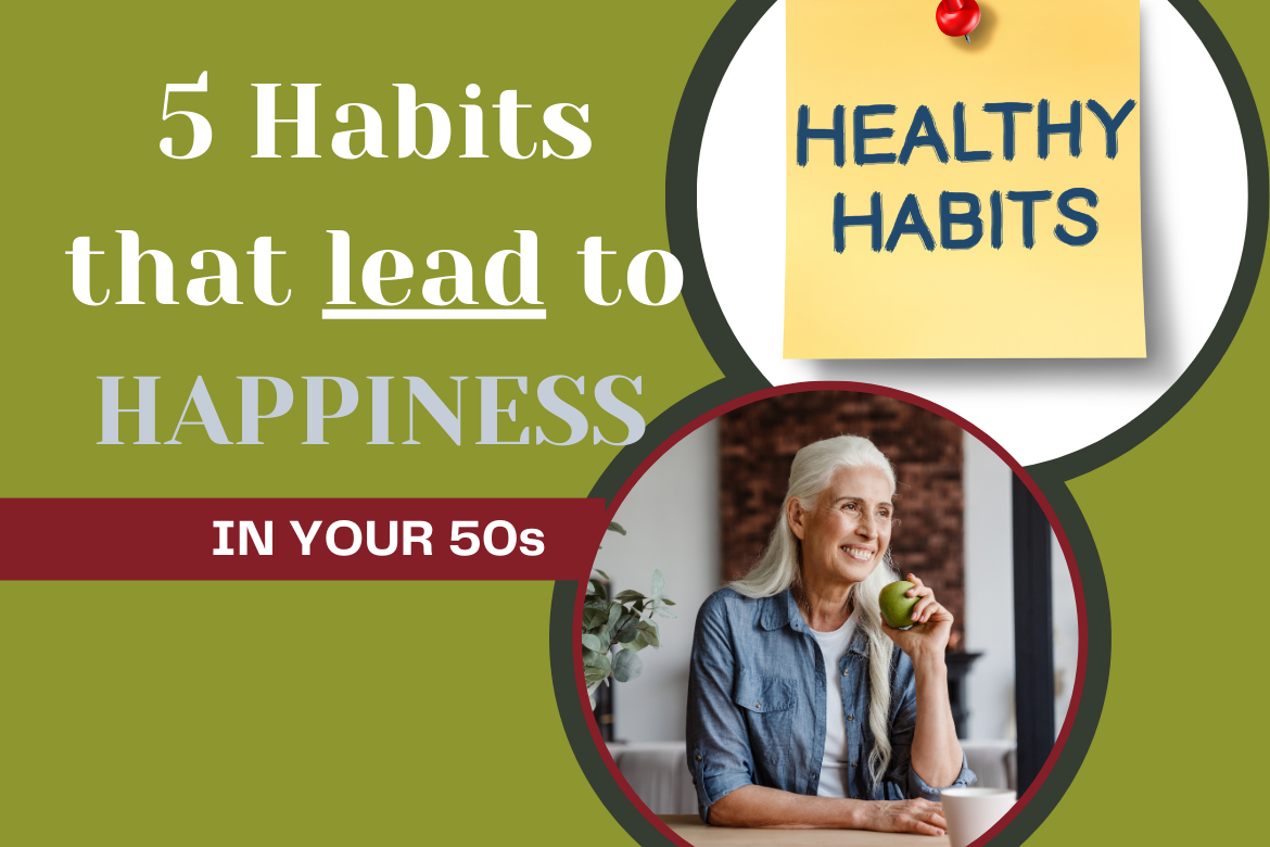 Five habits that lead to happiness in your 50s - The Spunky Skipper